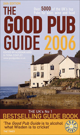 The Good Pub Guide 2006: Over 5000 of the UK's Top Pubs for Beer, Wine ...