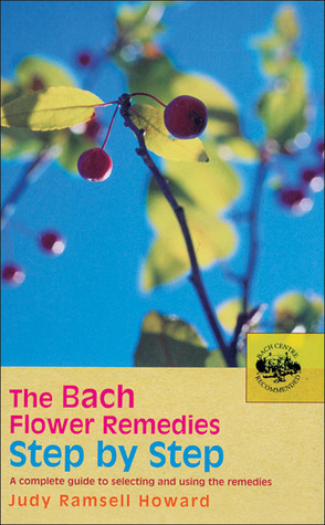 The Bach Flower Remedies Step by Step: A Complete Guide to Selecting ...