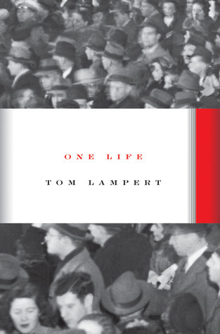 One Life by Tom Lampert | Goodreads