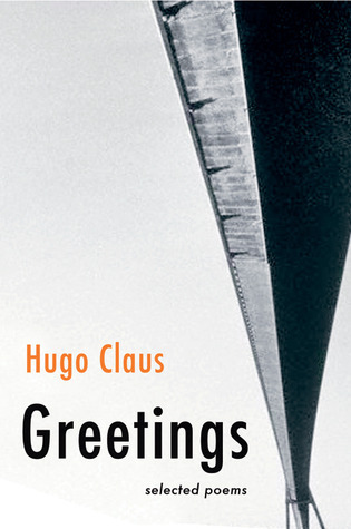 Greetings: Selected Poems by Hugo Claus | Goodreads