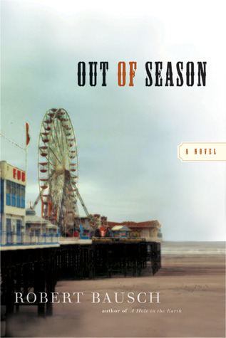Out Of Season by Robert Bausch | Goodreads