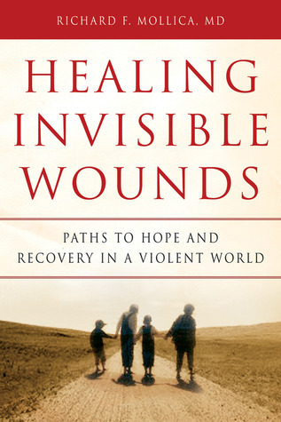Healing Invisible Wounds: Paths to Hope And Recovery in a Violent World ...