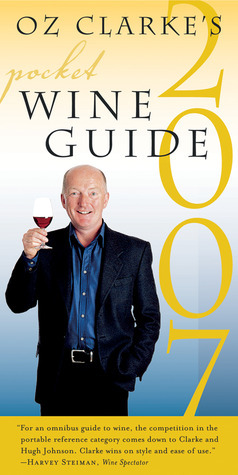 Oz Clarke's Pocket Wine Guide 2007 by Oz Clarke | Goodreads