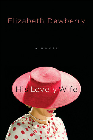 His Lovely Wife by Elizabeth Dewberry | Goodreads