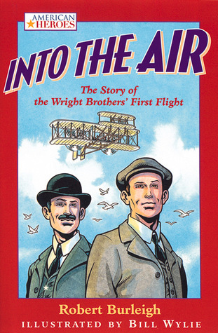 Into the Air: The Story of the Wright Brothers' First Flight by Robert ...