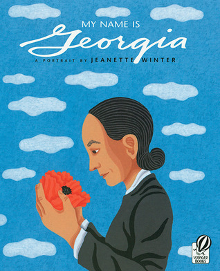 My Name Is Georgia: A Portrait by Jeanette Winter by Jeanette Winter ...