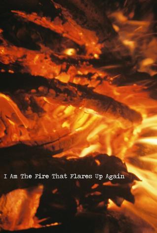 I Am the Fire That Flares Up Again by Jonathan Douglas Duran | Goodreads