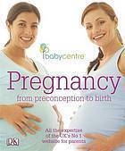 Babycentre Pregnancy - from Preconception to Birth by Babycentre ...