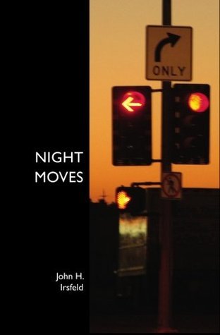 Night Moves by John H. Irsfeld | Goodreads