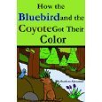 How the Bluebird and the Coyote Got Their Color by Sharlene Alexander ...