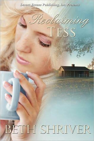 Reclaiming Tess by Beth Shriver | Goodreads