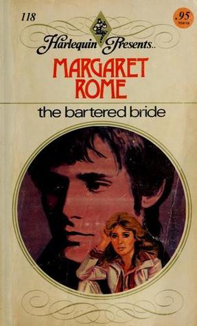 The Bartered Bride by Margaret Rome | Goodreads
