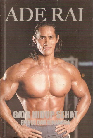 Ade Rai: Gaya Hidup Sehat, Fitnes, dan Olahraga by Ade Rai | Goodreads