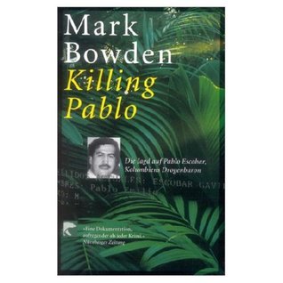 Killing Pablo: Die Jagd auf Pablo Escobar, Kolumbiens Drogenbaron by ...