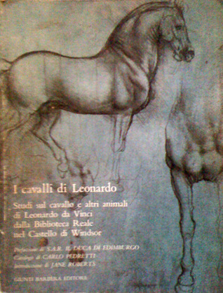 I cavalli di Leonardo: Studi sul cavallo e altri animali di Leonardo da ...
