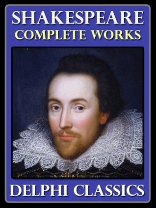 The Complete Works of William Shakespeare - Delphi Classics by William ...
