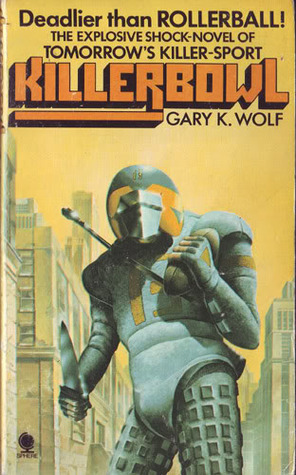 Killerbowl by Gary K. Wolf | Goodreads