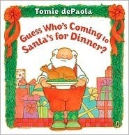 Guess Who's Coming to Santa's for Dinner? by Tomie dePaola | Goodreads