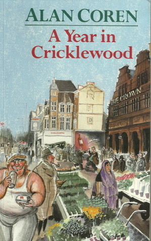 A Year in Cricklewood by Alan Coren | Goodreads