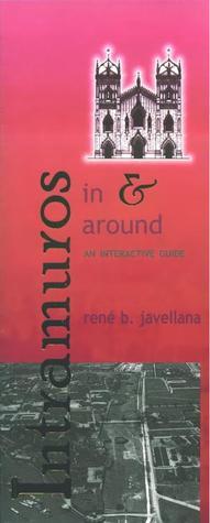 In & Around Intramuros: An Interactive Guide by Rene B. Javellana ...