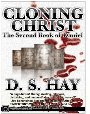 Cloning Christ: The Second Book of Daniel by David Scott Hay | Goodreads