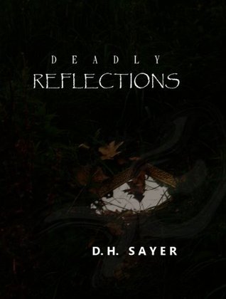 Deadly Reflections by D.H. Sayer | Goodreads