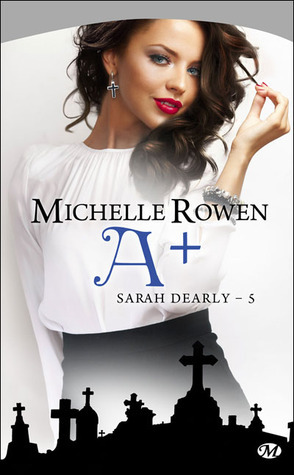 A + (Sarah Dearly, #5) by Michelle Rowen | Goodreads