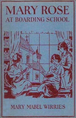 Mary Rose at Boarding School by Mary Mabel Wirries | Goodreads