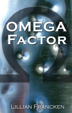 Omega Factor by Lillian Francken | Goodreads