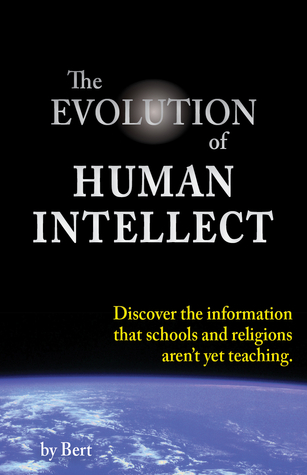 The Evolution of Human Intellect: Discover the Information that Schools ...