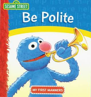 Sesame Street Be Polite My First Manners by Brent Cardillo | Goodreads