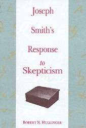 Joseph Smith's Response to Skepticism by Robert N. Hullinger | Goodreads