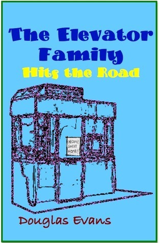 The Elevator Family Hits the Road by Douglas Evans | Goodreads