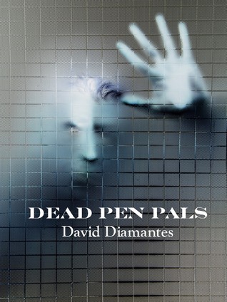 Dead Pen Pals by David Diamantes | Goodreads