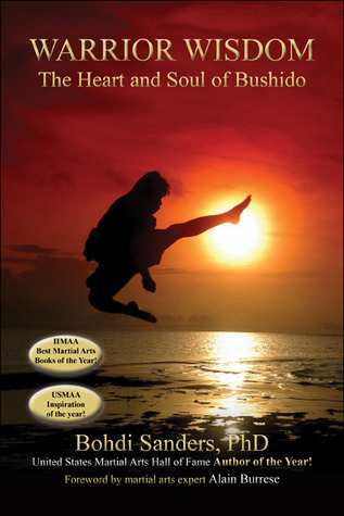 Warrior Wisdom: The Heart and Soul of Bushido by Bohdi Sanders | Goodreads