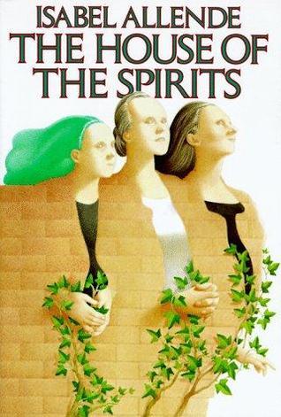 The House of the Spirits (Del Valle Family #3) by Isabel Allende ...