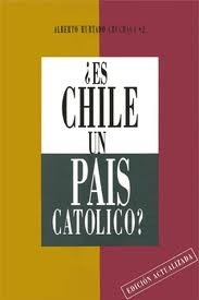 ¿Es Chile un país católico? by Alberto Hurtado Cruchaga | Goodreads