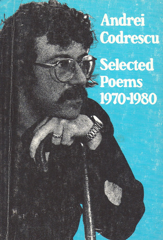 Selected Poems, 1970-1980 by Andrei Codrescu | Goodreads