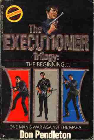 The Executioner Trilogy: The Beginning by Don Pendleton | Goodreads