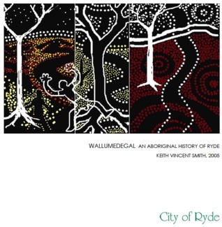 WALLUMEDEGAL: An Aboriginal History of Ryde by Keith Vincent Smith ...