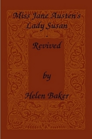 Miss Jane Austen's Lady Susan – Revived by Helen Baker | Goodreads