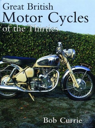 Great British Motorcycles of the 1930s by Bob Currie by Bob Currie ...