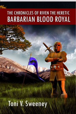 Barbarian Blood Royal by Toni V. Sweeney | Goodreads