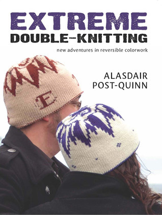 Extreme Double-Knitting: New Adventures in Reversible Colorwork by ...
