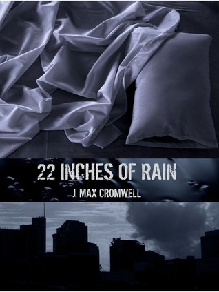 22 Inches of Rain by J. Max Cromwell | Goodreads