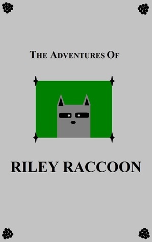 The Adventures of Riley Raccoon by William Trelawny | Goodreads