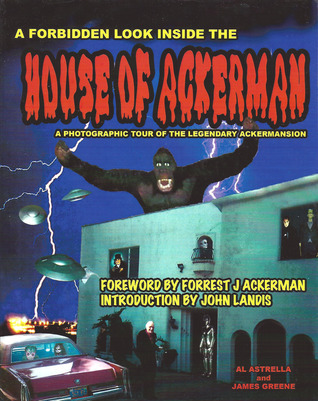House of Ackerman: A Photographic Tour of the Legendary Ackermansion by ...
