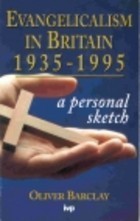 Evangelicalism in Britain 1935-1995: A Personal Sketch by Oliver ...