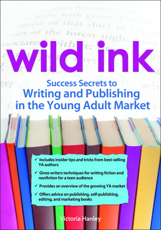 Wild Ink : Success Secrets to Writing and Publishing in the Young Adult ...