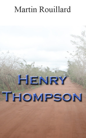 Henry Thompson by Martin Rouillard | Goodreads